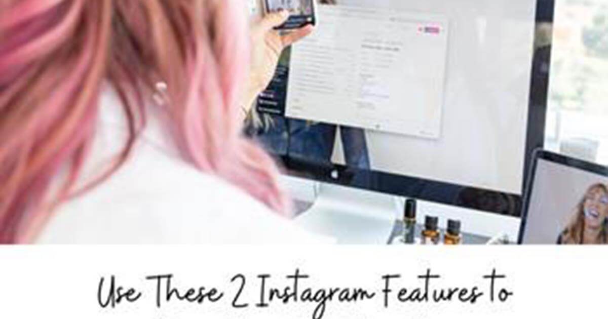 Use These 2 IG Features to Grow Your Biz This Year