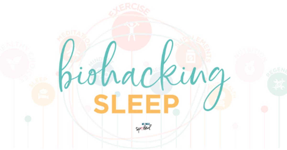 Biohacking Sleep